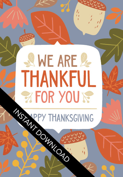 INSTANT DOWNLOAD: We are Thankful for You, Happy Thanksgiving Card & C ...